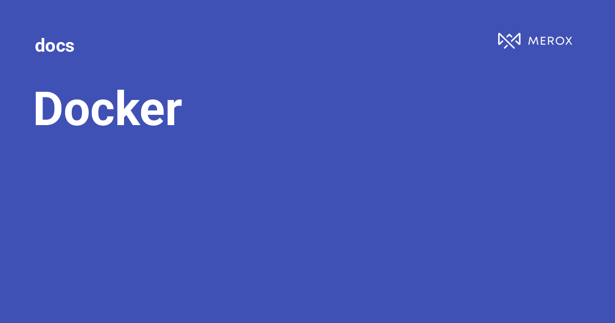 Docker | Docs - Merox Docker | Docs - Merox