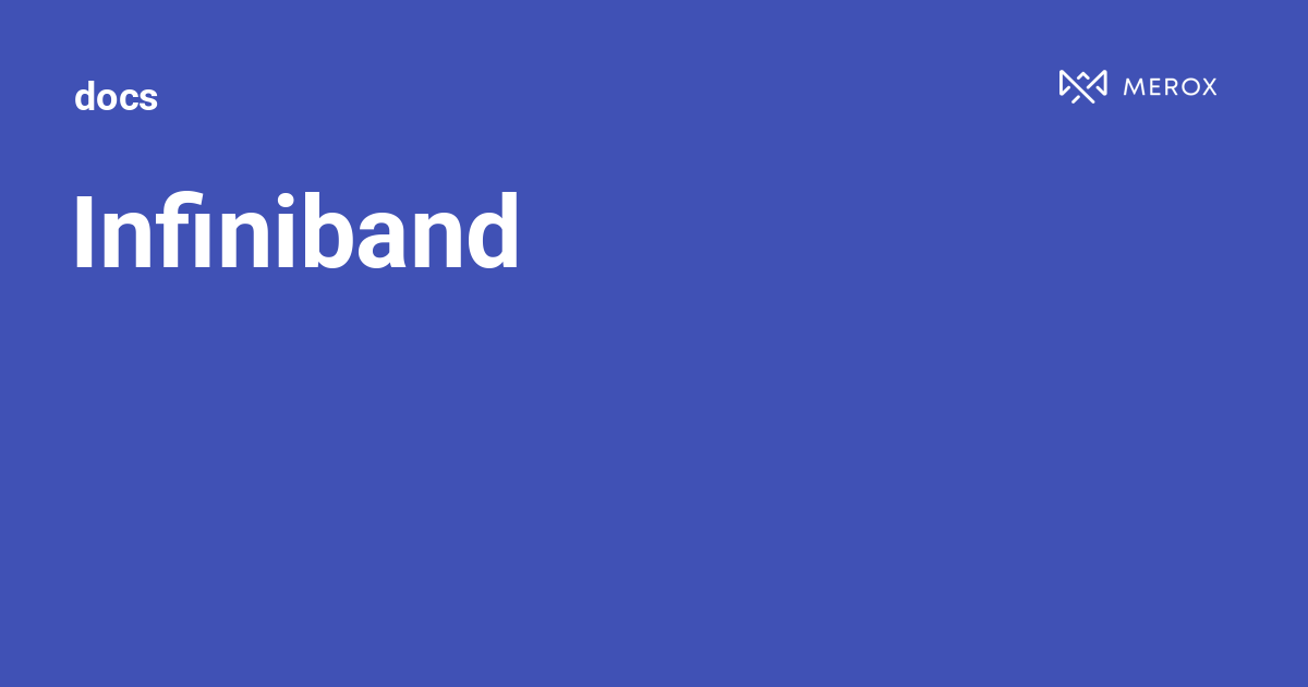 Infiniband | Docs - Merox