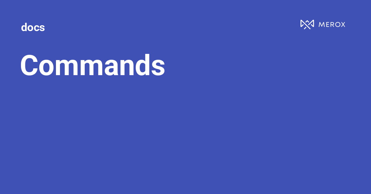 Commands | Docs - Merox