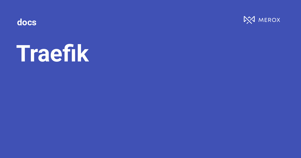 Traefik Docs Merox